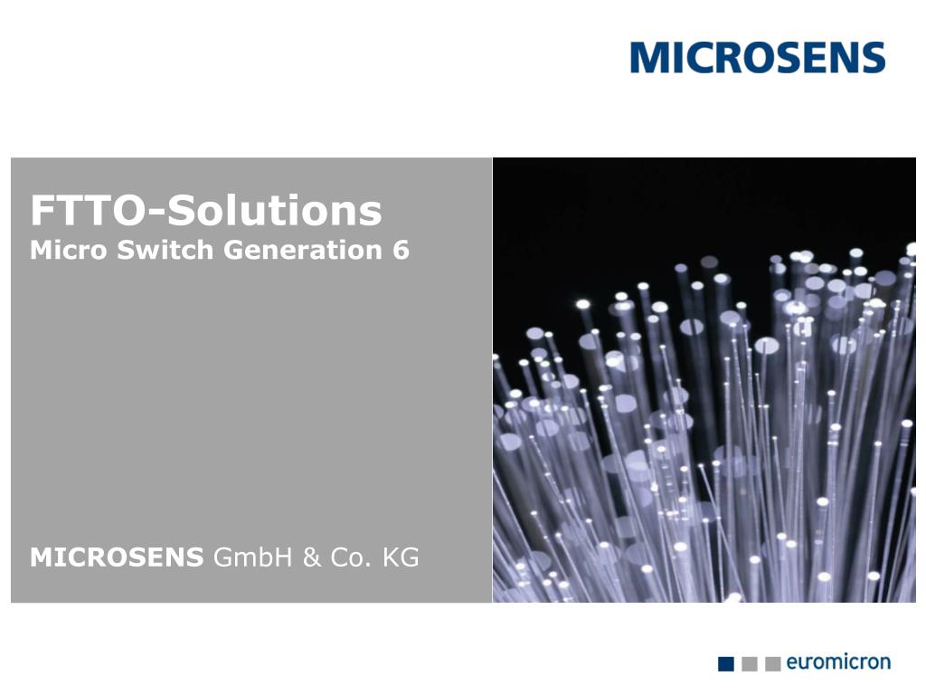 PPT - FTTO-Solutions Micro Switch Generation 6 PowerPoint Presentation ...
