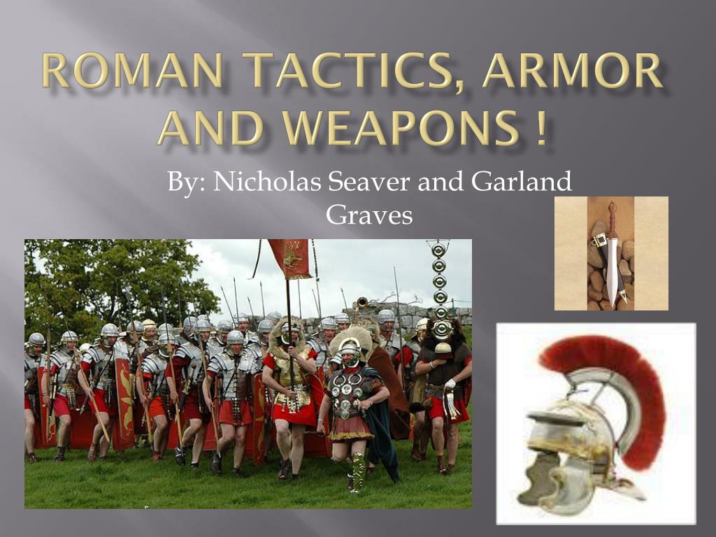 PPT - Roman Tactics, Armor and Weapons ! PowerPoint Presentation, free ...