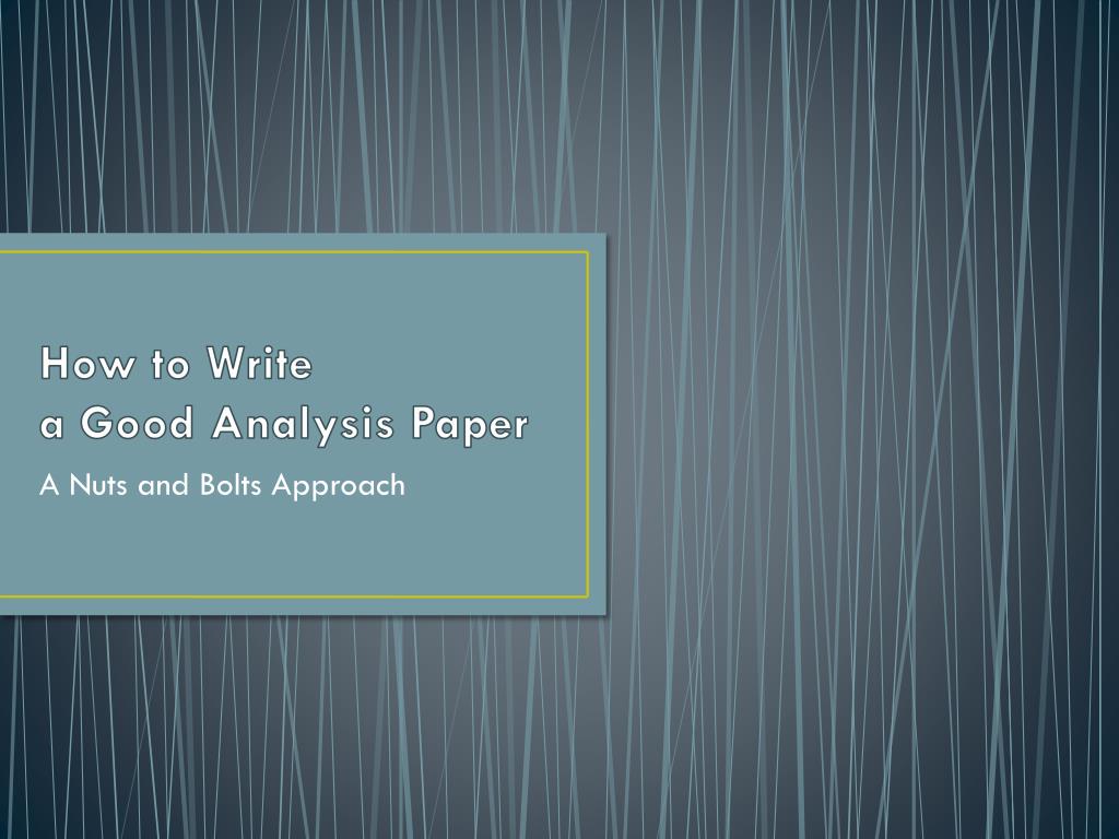 PPT - How to Write a Good Analysis Paper PowerPoint Presentation, free ...