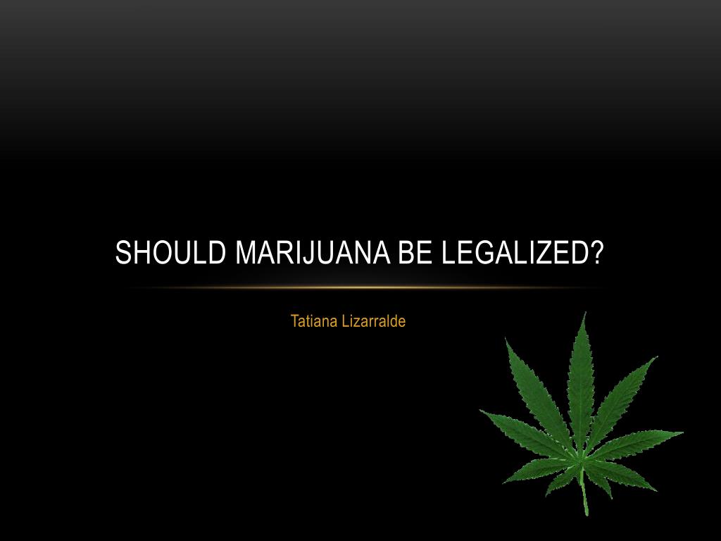 PPT - Should marijuana be legalized? PowerPoint Presentation, free ...