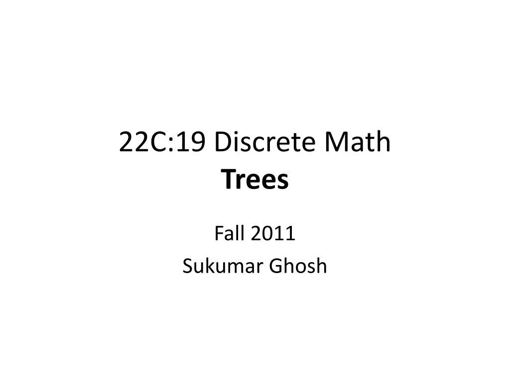 PPT - 22C:19 Discrete Math Trees PowerPoint Presentation, free download ...
