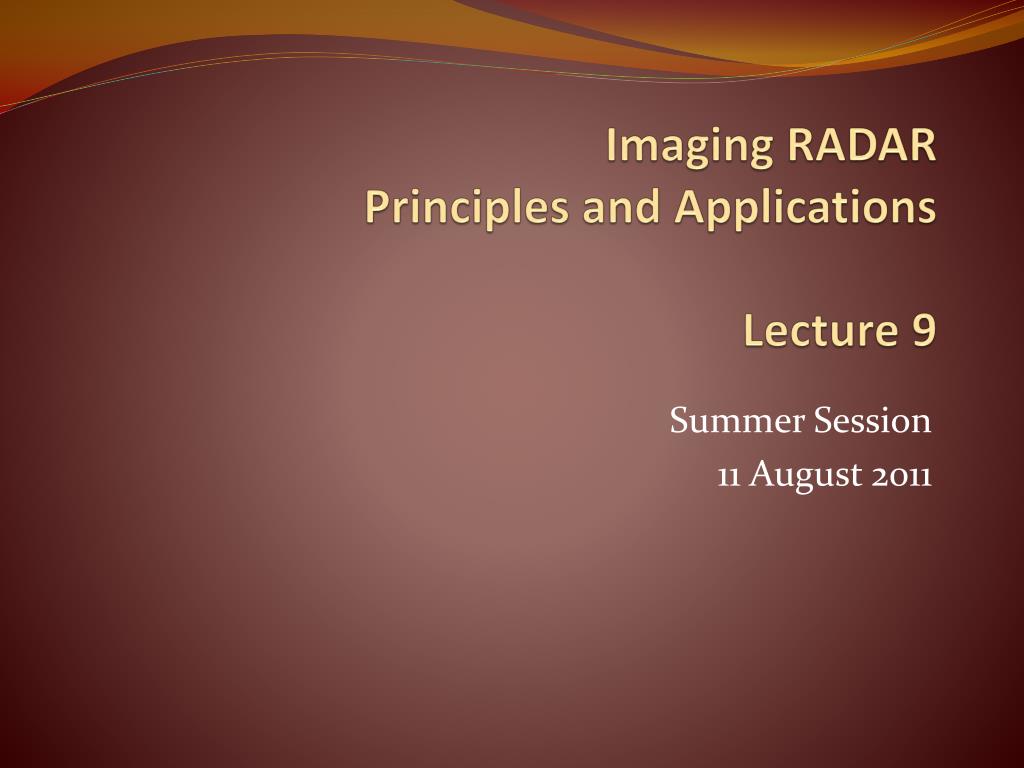 PPT - Imaging RADAR Principles and Applications Lecture 9 PowerPoint ...