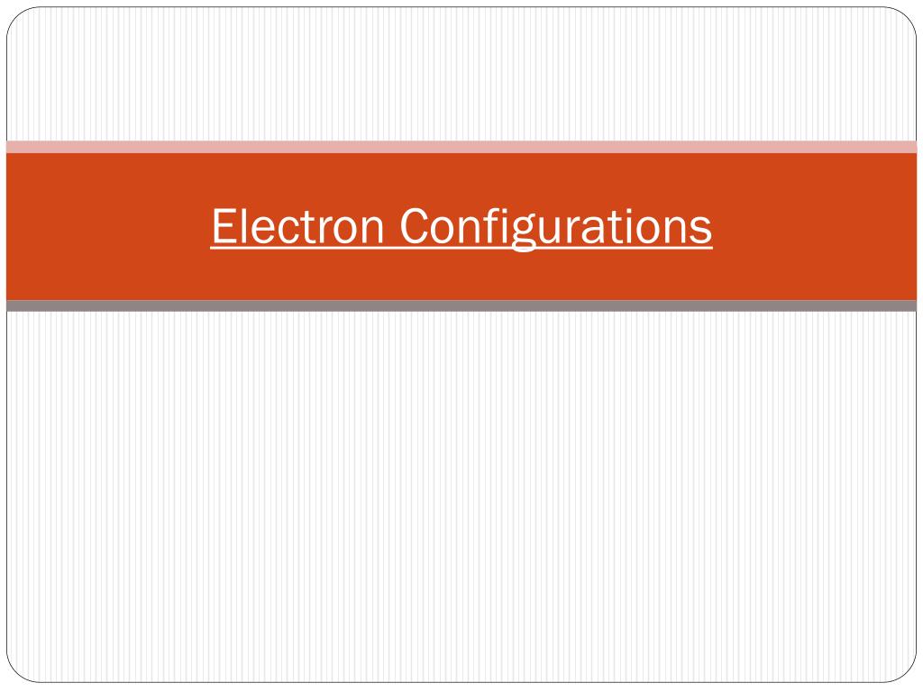 PPT - Electron Configurations PowerPoint Presentation, free download ...