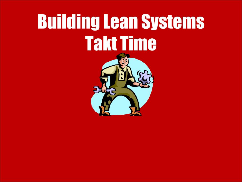 PPT - Building Lean Systems Takt Time PowerPoint Presentation, free ...
