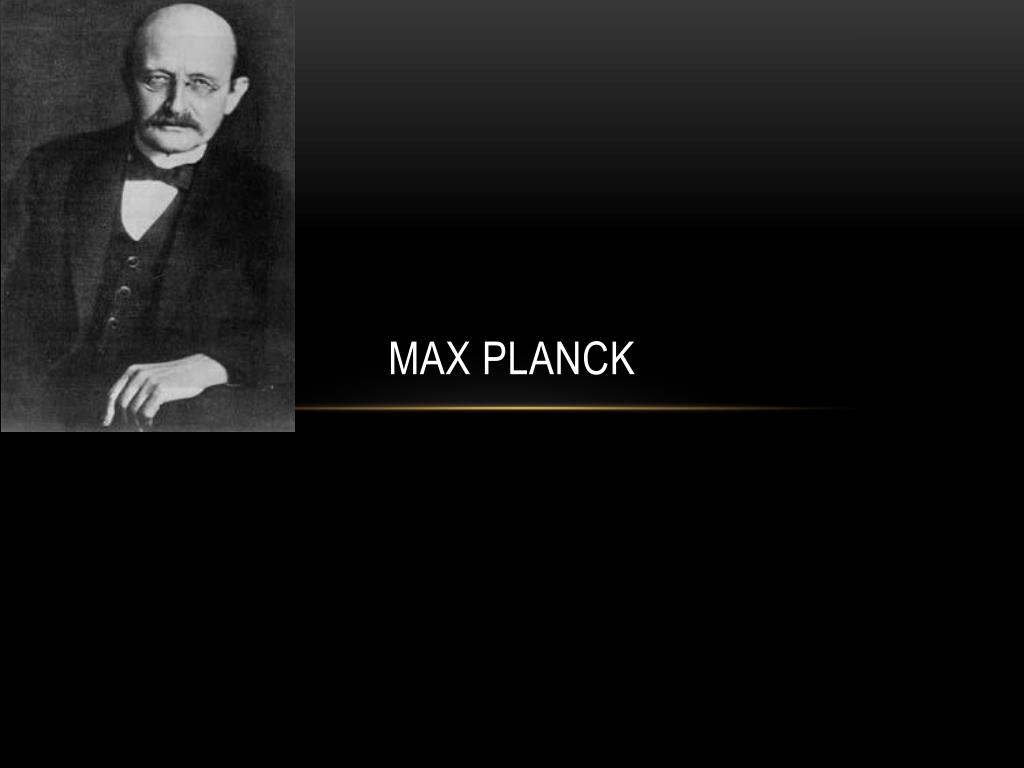 PPT - Max Planck PowerPoint Presentation, free download - ID:2062426