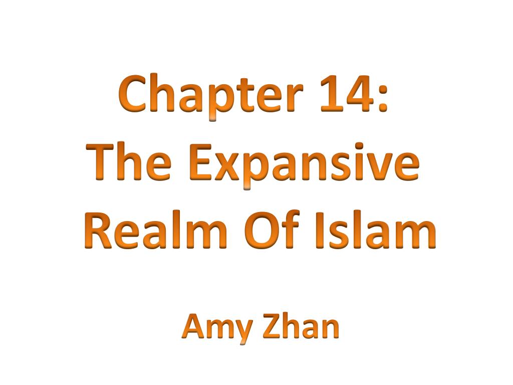 PPT - Chapter 14: The Expansive Realm Of Islam PowerPoint Presentation ...