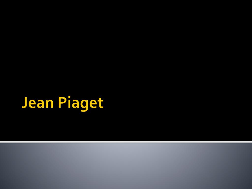 PPT - Jean Piaget PowerPoint Presentation, free download - ID:2063632