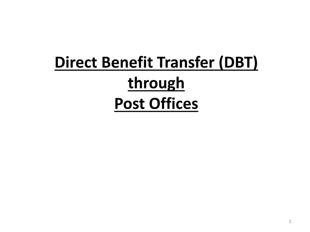 PPT - Direct Benefit Transfer (DBT) through Post Offices PowerPoint ...