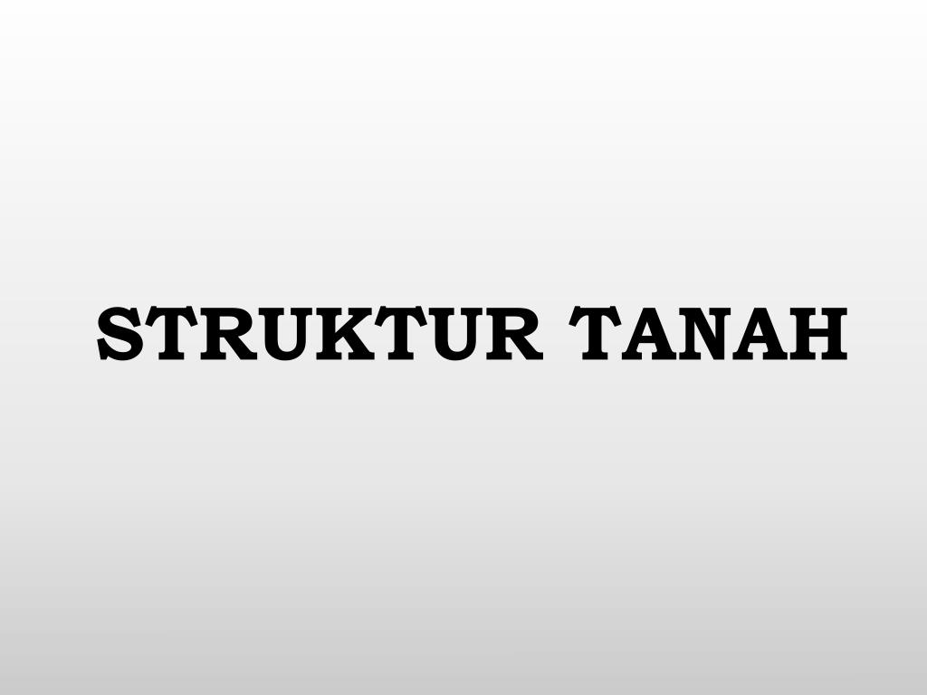 PPT - STRUKTUR TANAH PowerPoint Presentation, free download - ID:2064118