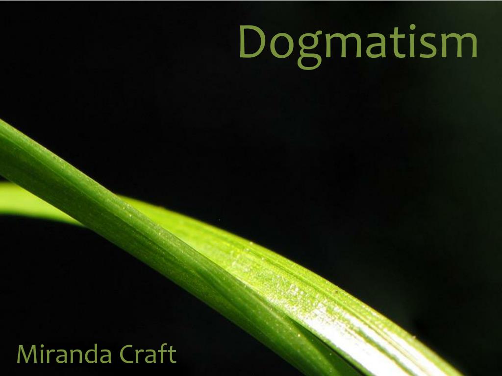PPT - Dogmatism PowerPoint Presentation, free download - ID:2064434