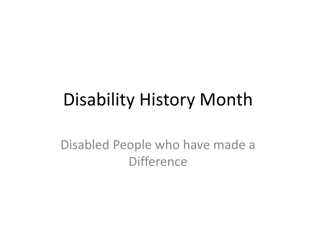 PPT - Disability History Month PowerPoint Presentation, free download ...