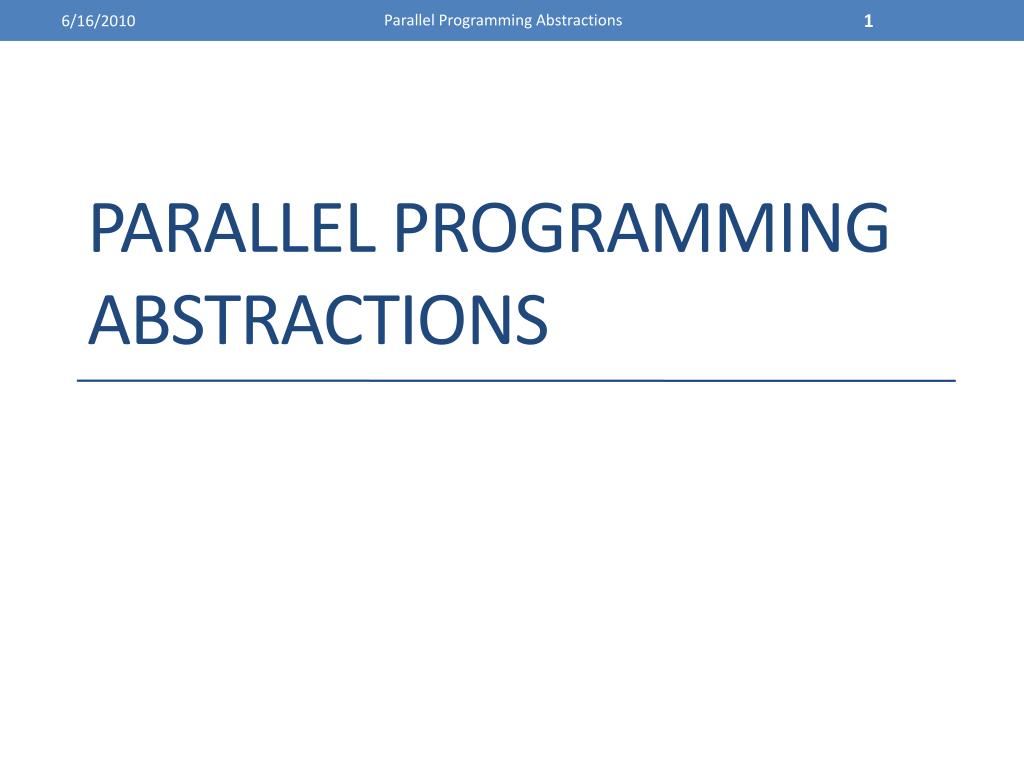 PPT - Parallel Programming Abstractions PowerPoint Presentation, free ...