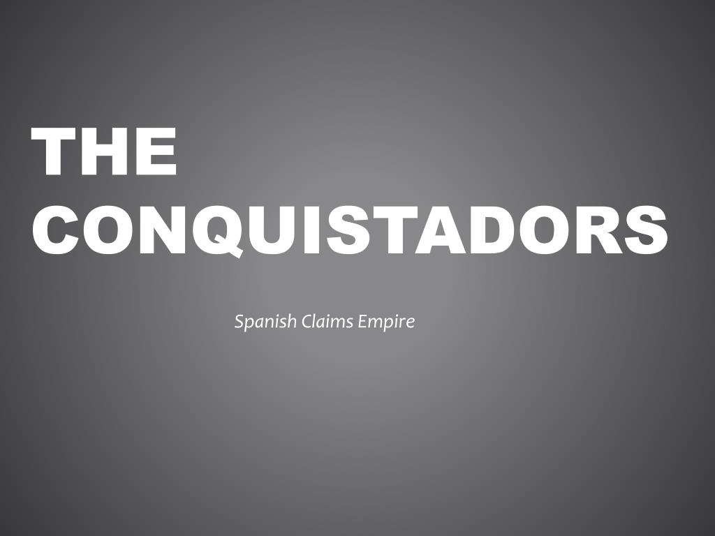 PPT - The conquistadors PowerPoint Presentation, free download - ID:2065497