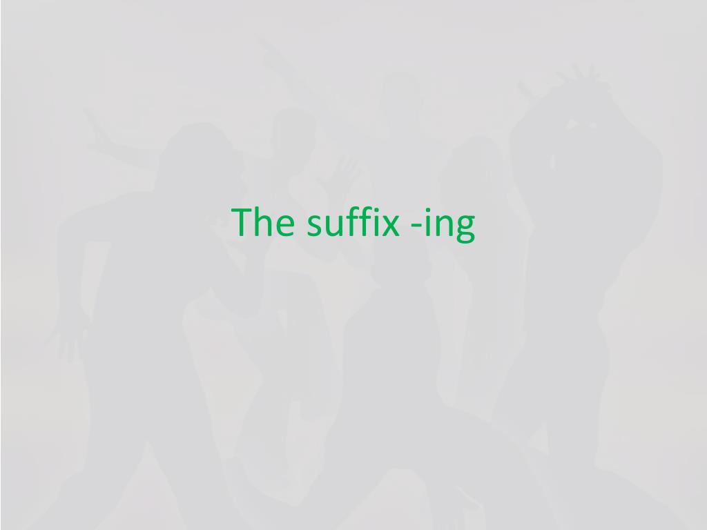 PPT - The suffix - ing PowerPoint Presentation, free download - ID:2065955