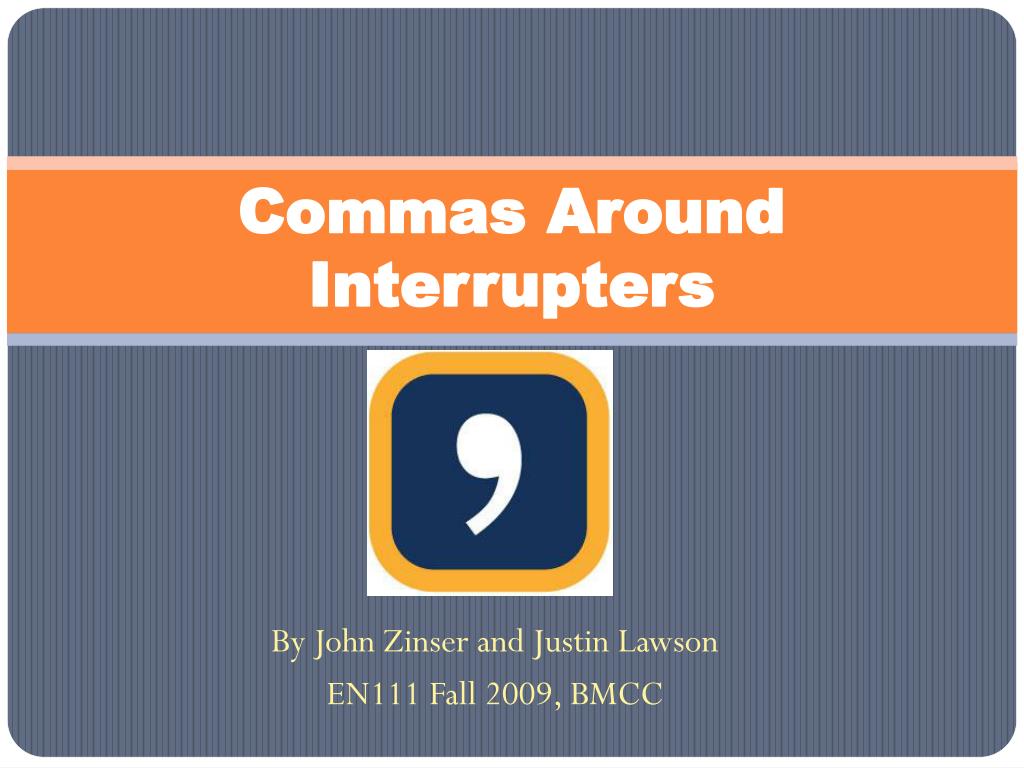 PPT - Commas Around Interrupters PowerPoint Presentation, free download ...