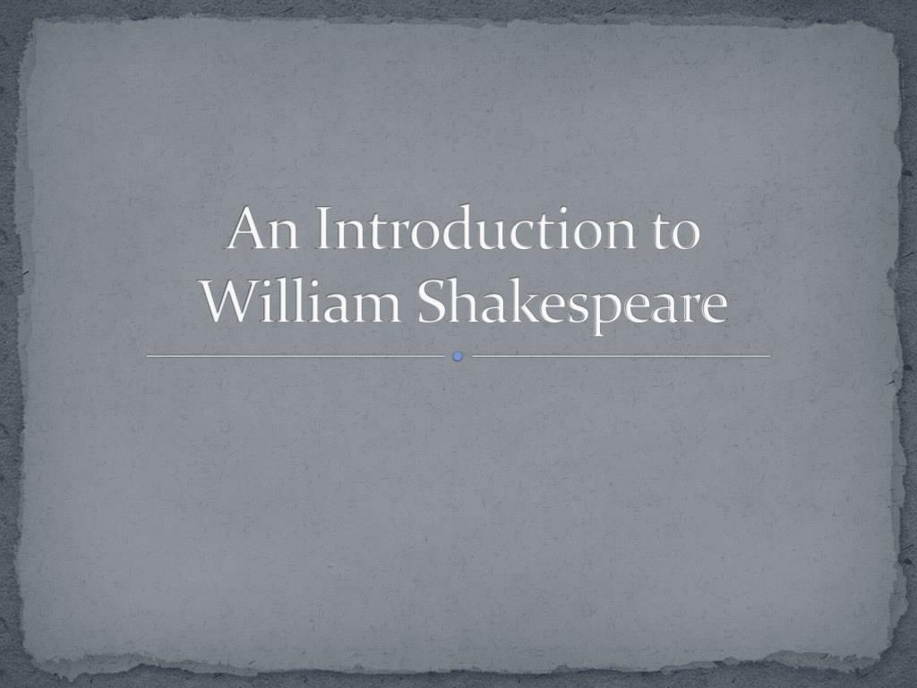 PPT - An Introduction to William Shakespeare PowerPoint Presentation ...