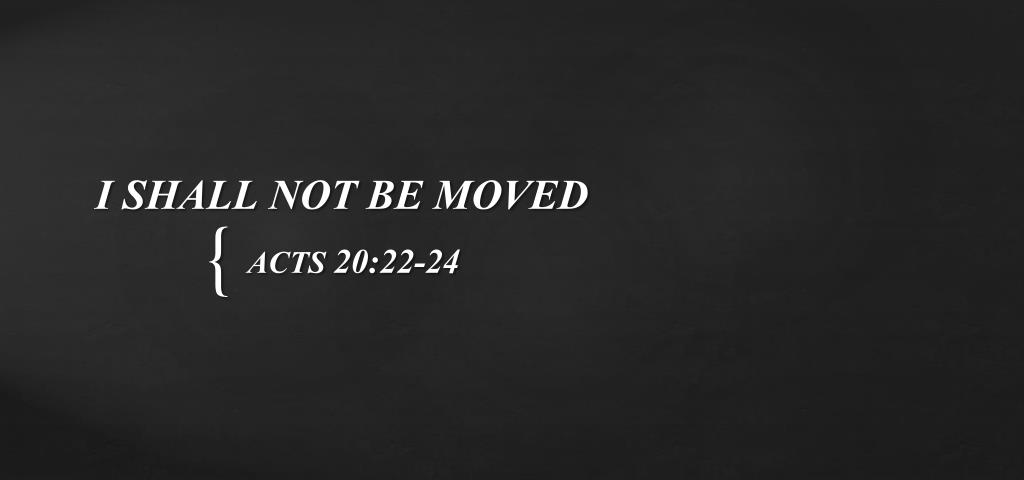PPT - I SHALL NOT BE MOVED PowerPoint Presentation, free download - ID ...