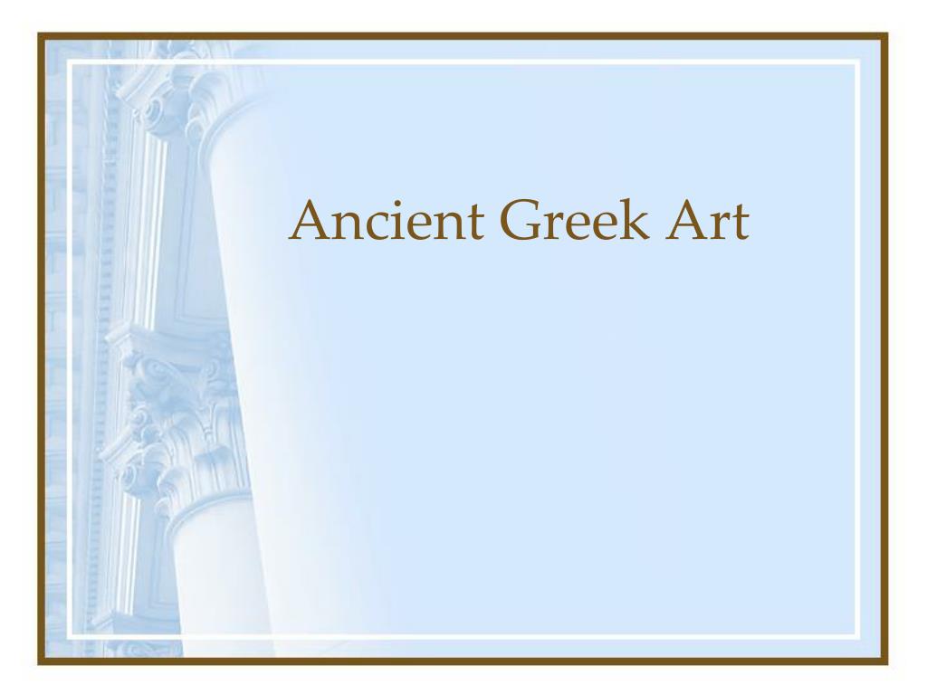 PPT - Ancient Greek Art PowerPoint Presentation, free download - ID:2067948
