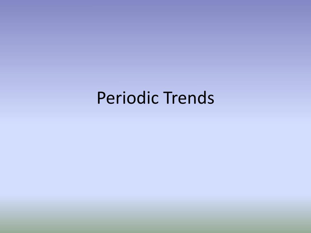 PPT - Periodic Trends PowerPoint Presentation, free download - ID:2069205
