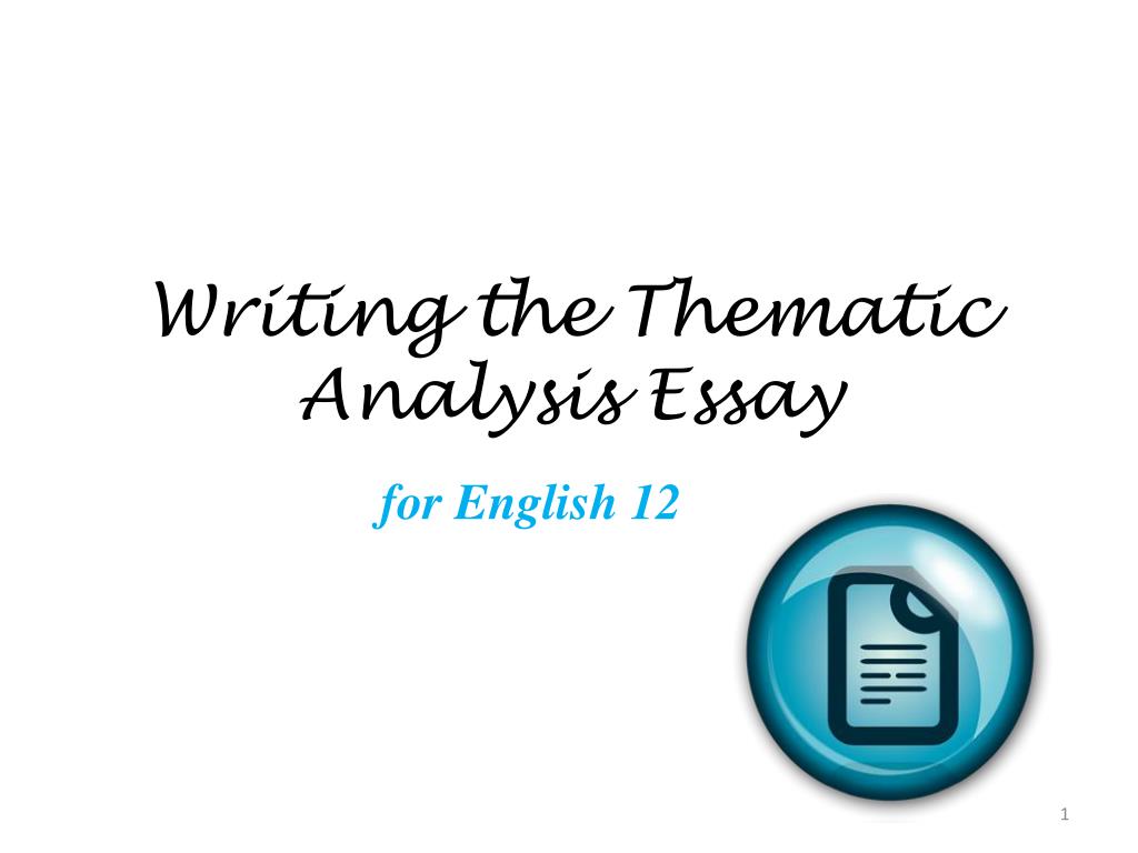 PPT - Writing the Thematic Analysis E ssay PowerPoint Presentation ...