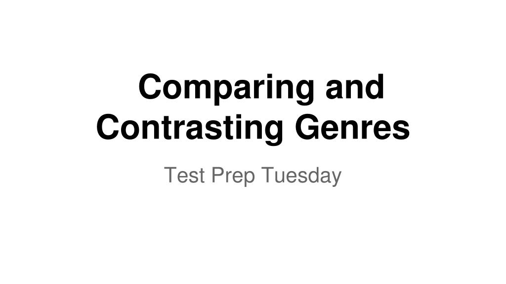 PPT - Comparing and Contrasting Genres PowerPoint Presentation, free ...