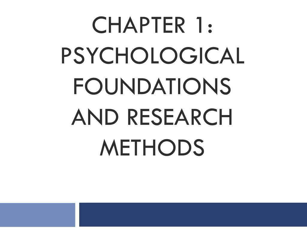 PPT - Chapter 1: Psychological Foundations and research methods ...