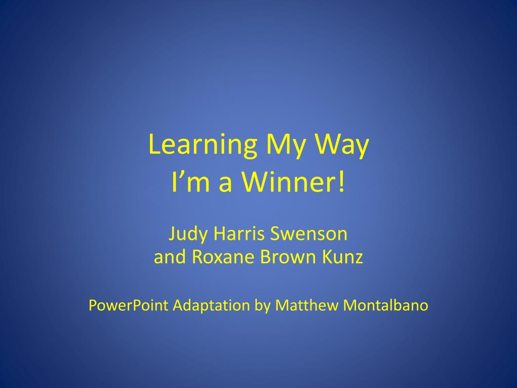 PPT - Learning My Way I’m a Winner! PowerPoint Presentation, free ...