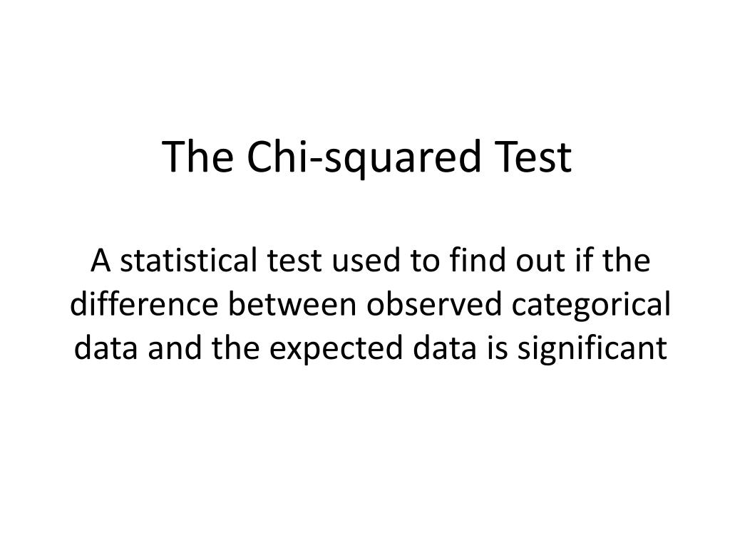 PPT - The Chi-squared Test PowerPoint Presentation, free download - ID ...