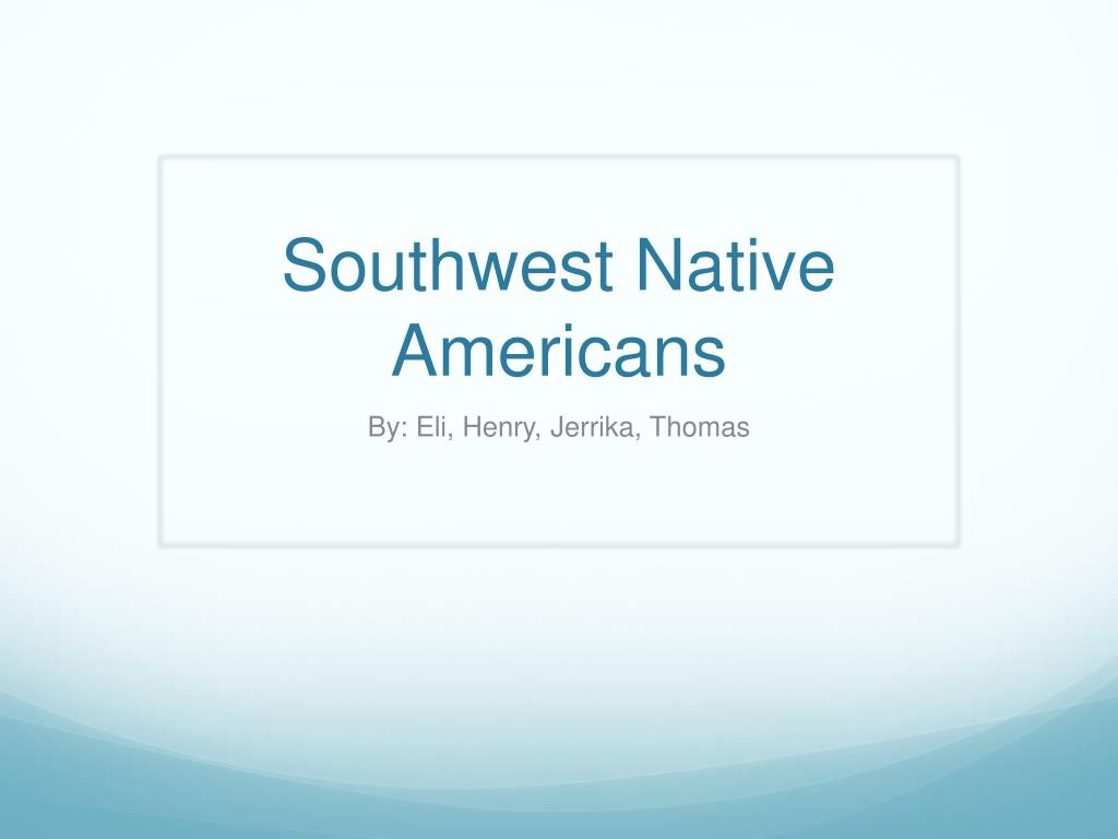 PPT - Southwest Native Americans PowerPoint Presentation, free download ...