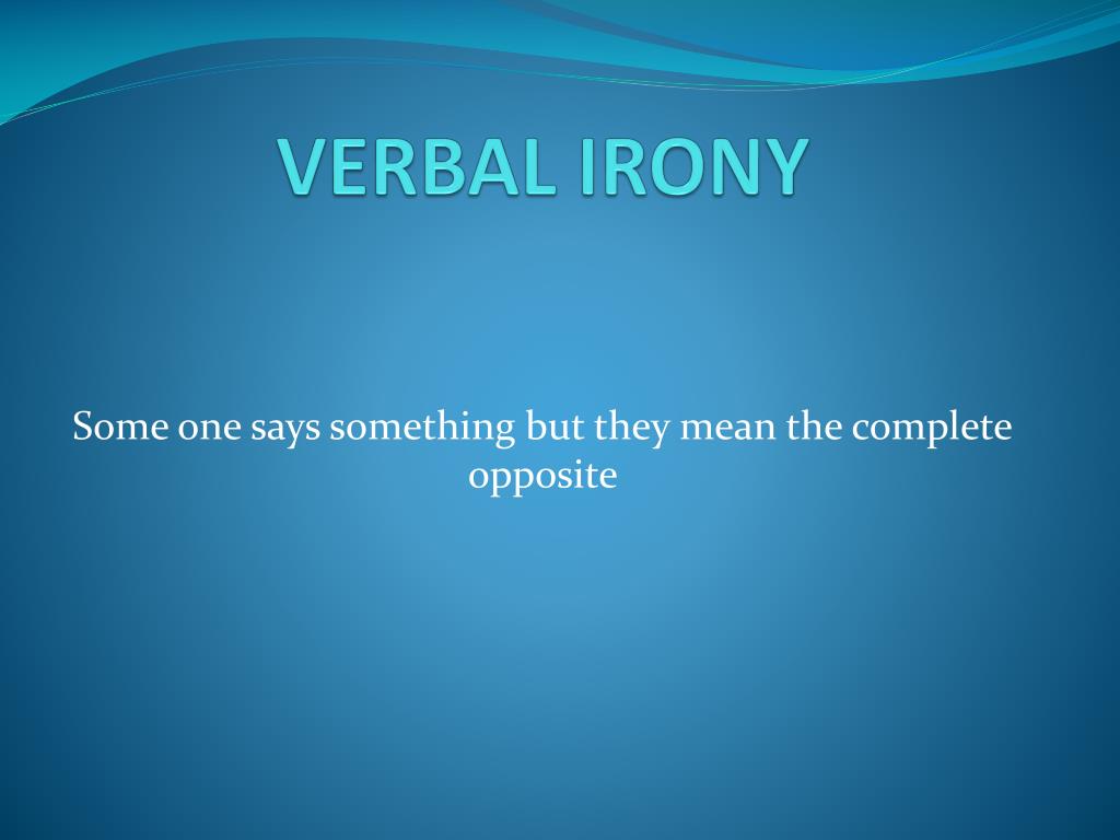 PPT - VERBAL IRONY PowerPoint Presentation, free download - ID:2074156