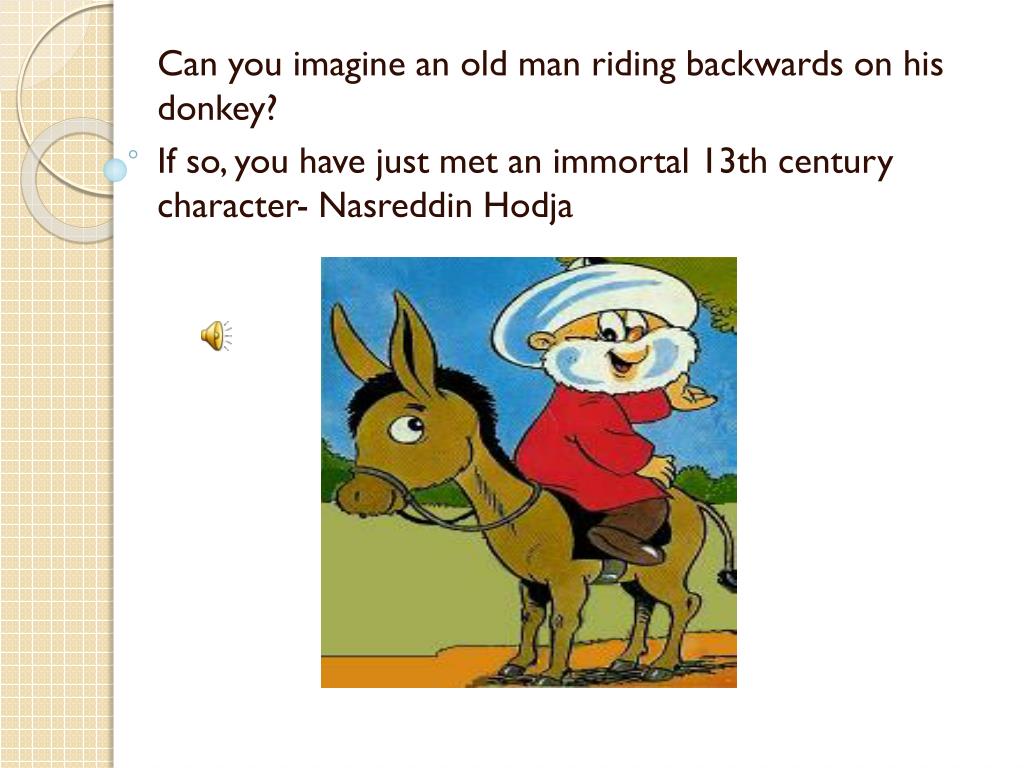 PPT - Can you imagine an old man riding backwards on his donkey ...