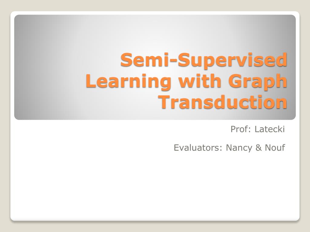 PPT - Semi-Supervised Learning with Graph Transduction PowerPoint ...