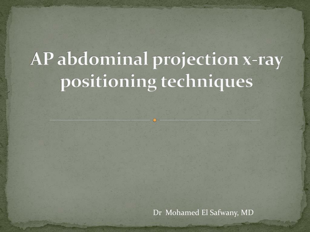 PPT - AP abdominal projection x-ray positioning techniques PowerPoint ...