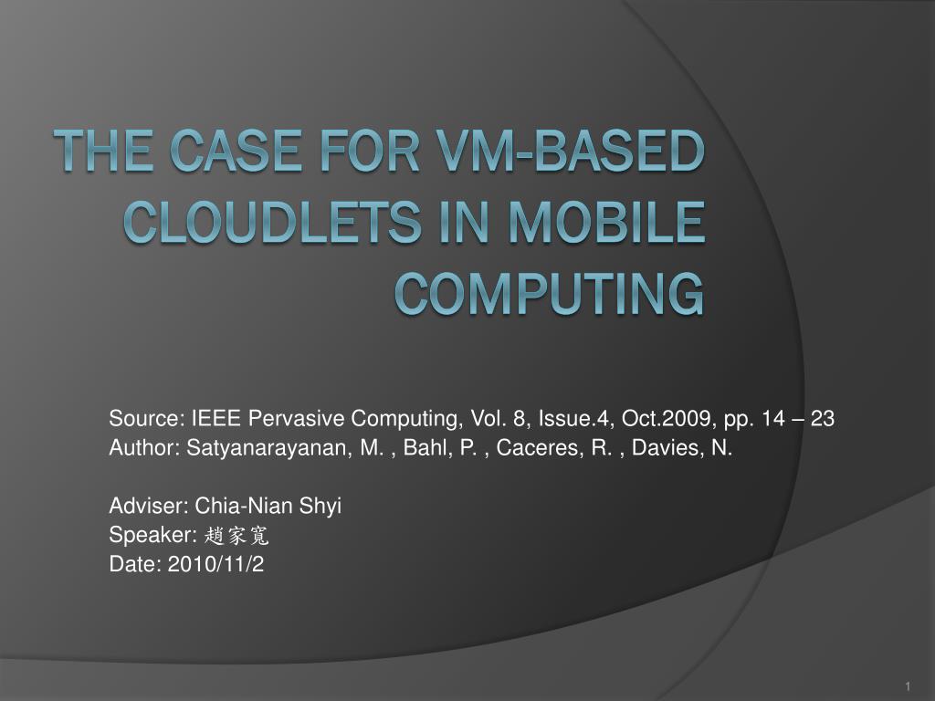 PPT - The Case for VM-based Cloudlets in Mobile Computing PowerPoint Presentation - ID:2074754