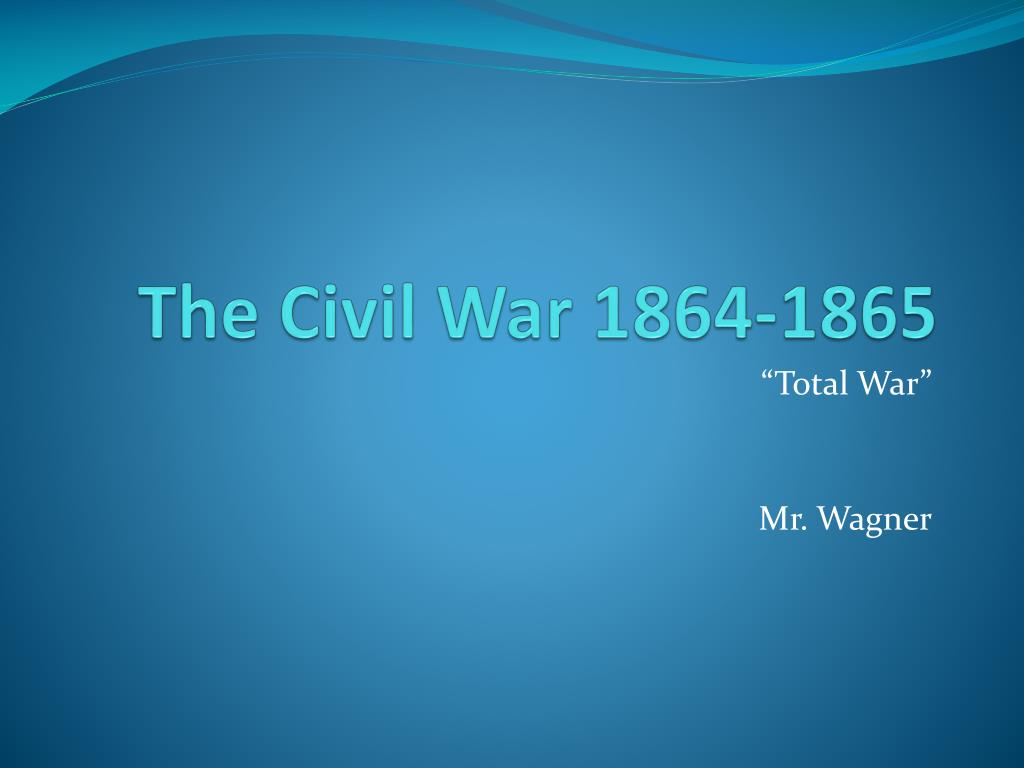 PPT - The Civil War 1864-1865 PowerPoint Presentation, free download ...
