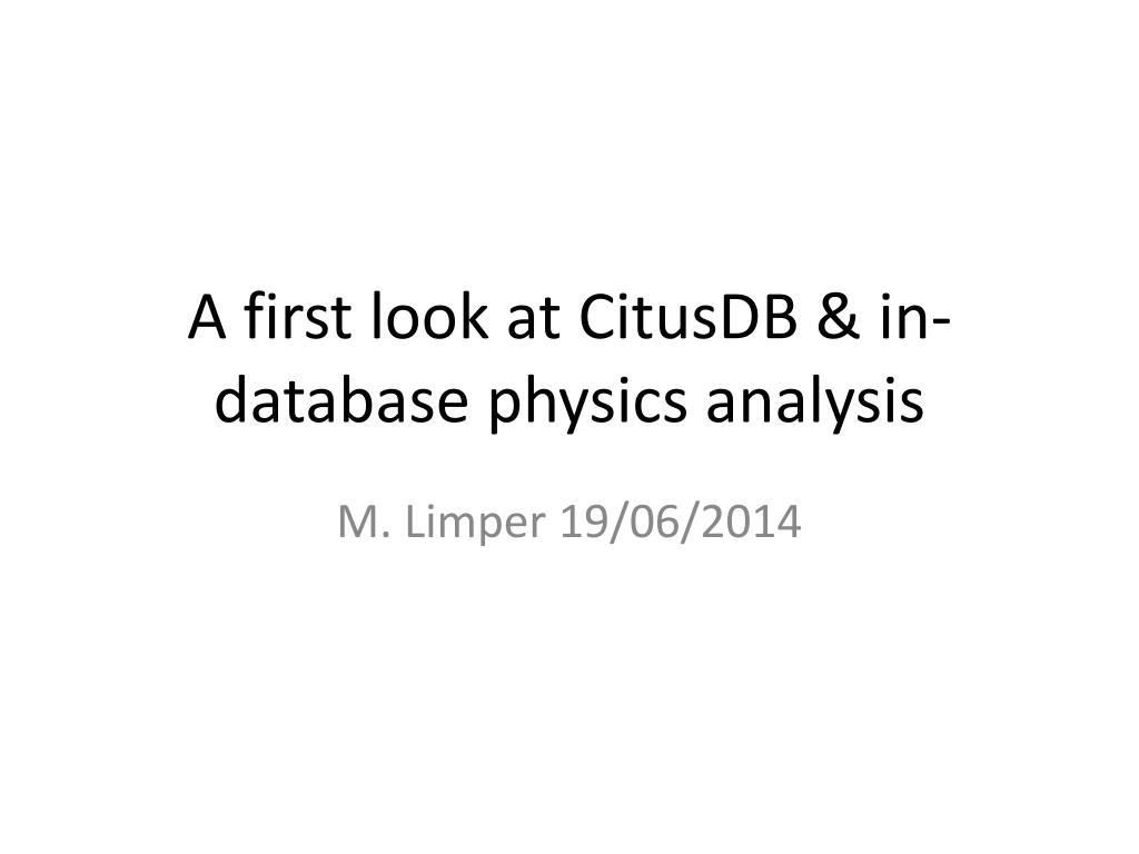 PPT - A first look at CitusDB & in-database physics analysis PowerPoint ...