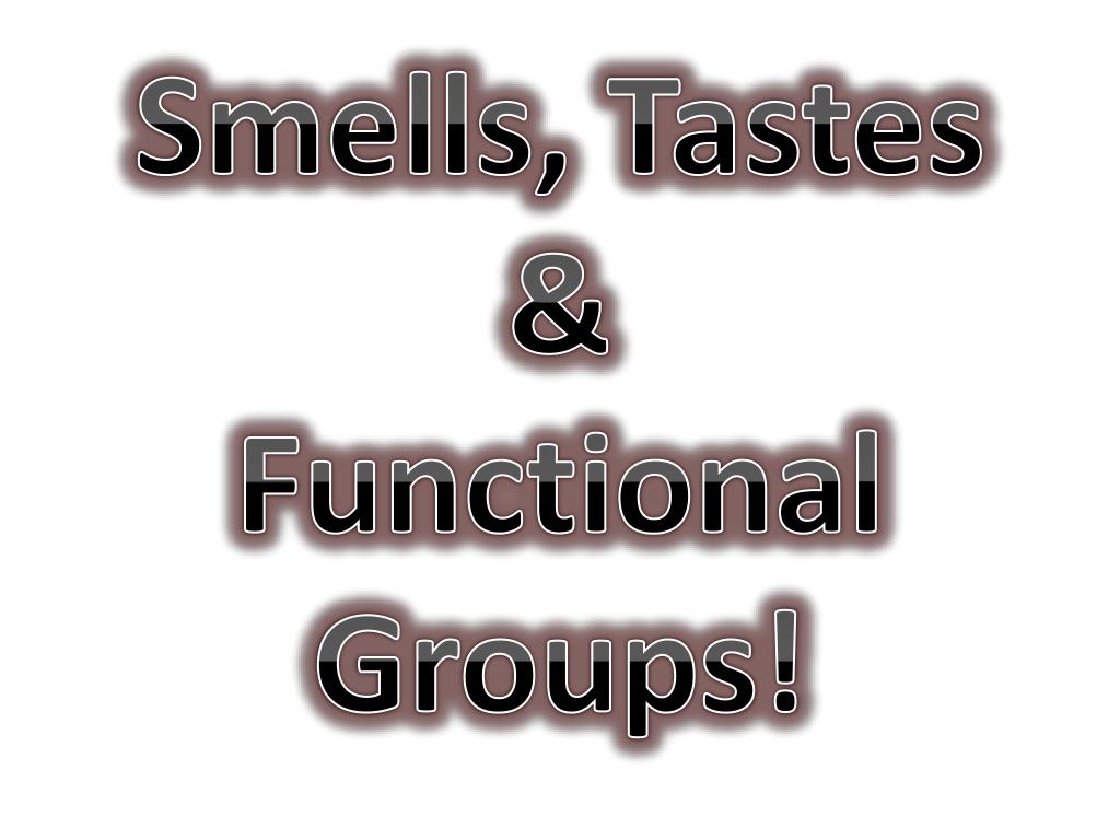PPT - Smells, Tastes & Functional Groups! PowerPoint Presentation - ID ...