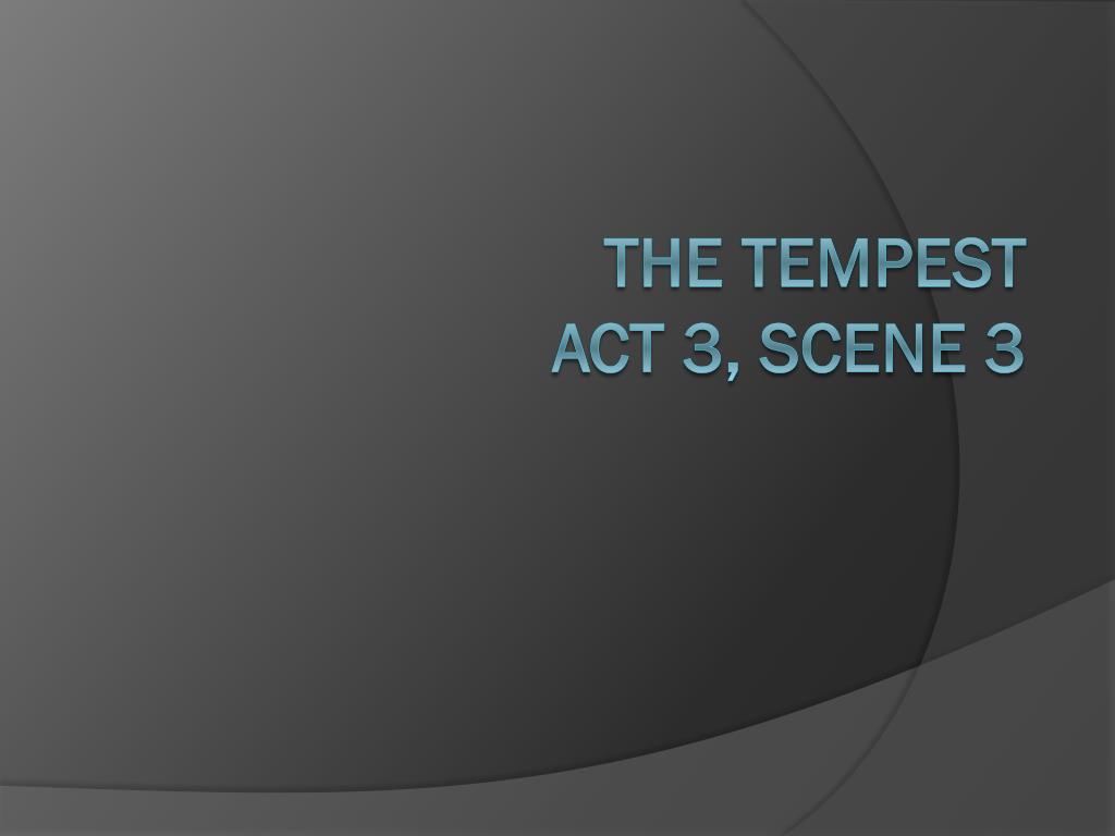 PPT - The Tempest Act 3, Scene 3 PowerPoint Presentation, free download ...