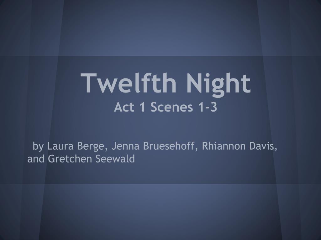 PPT - Twelfth Night Act 1 Scenes 1-3 PowerPoint Presentation, free ...