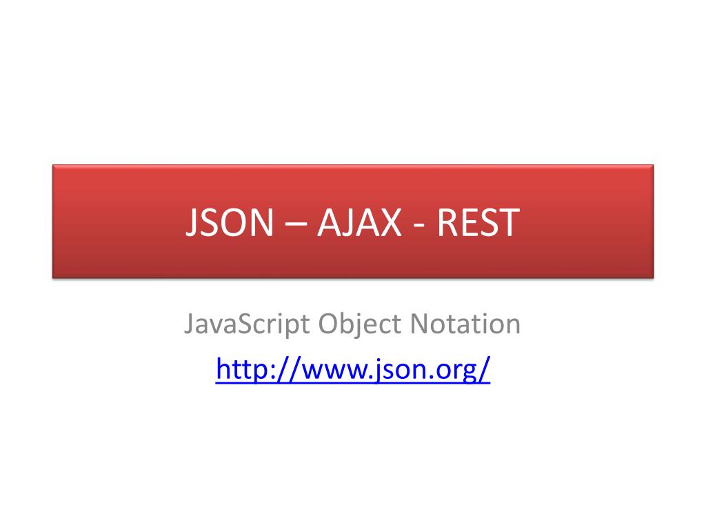 PPT - JSON – AJAX - REST PowerPoint Presentation, free download - ID ...