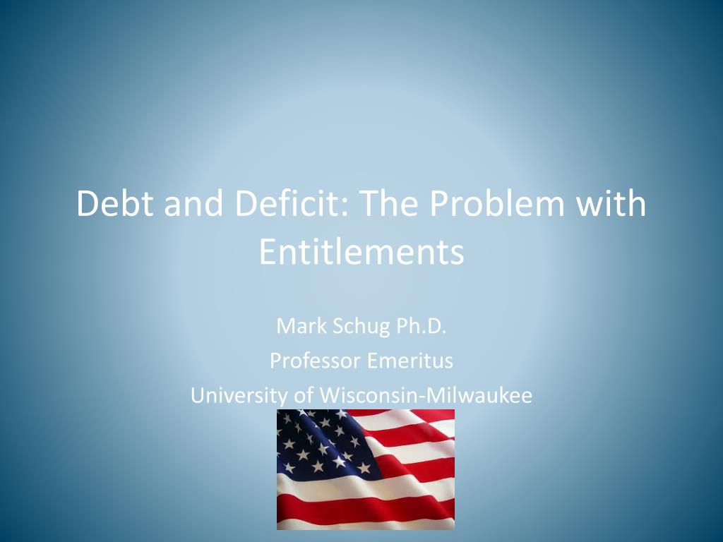 PPT - Debt and Deficit: The Problem with Entitlements PowerPoint ...