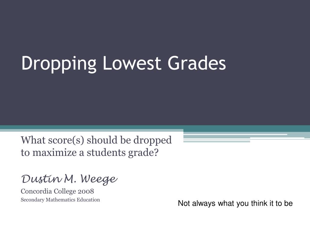 PPT - Dropping Lowest Grades PowerPoint Presentation, free download ...