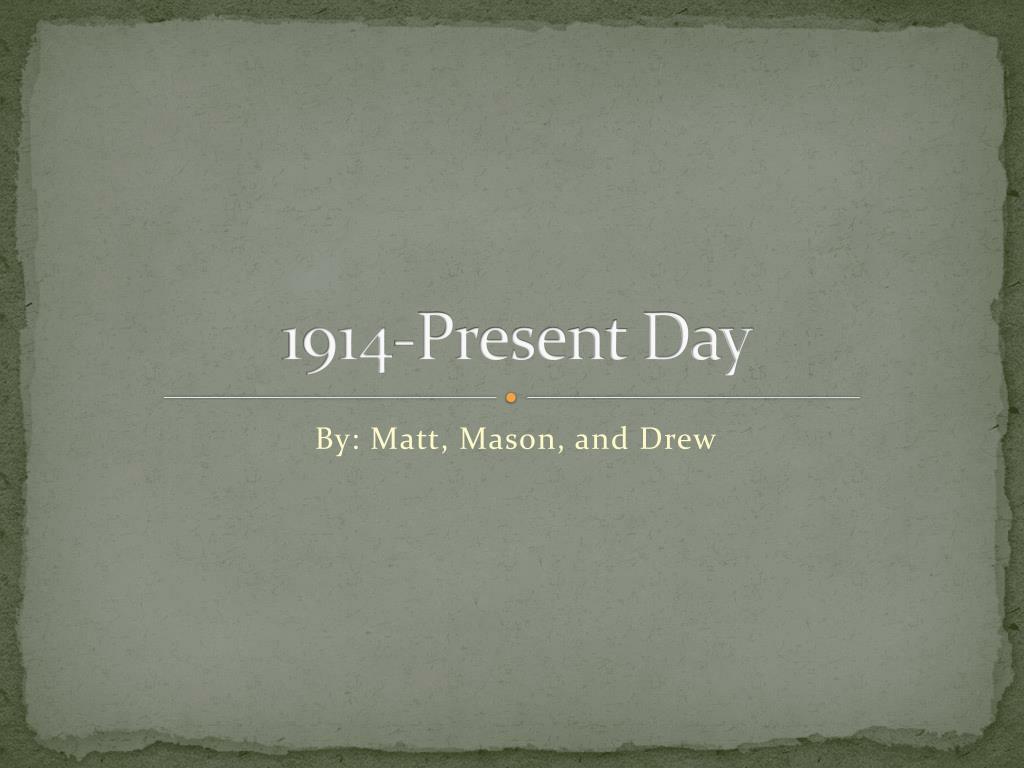 PPT - 1914-Present Day PowerPoint Presentation, free download - ID:2078135