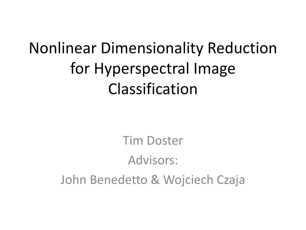 PPT - Nonlinear Dimensionality Reduction for Hyperspectral Image ...