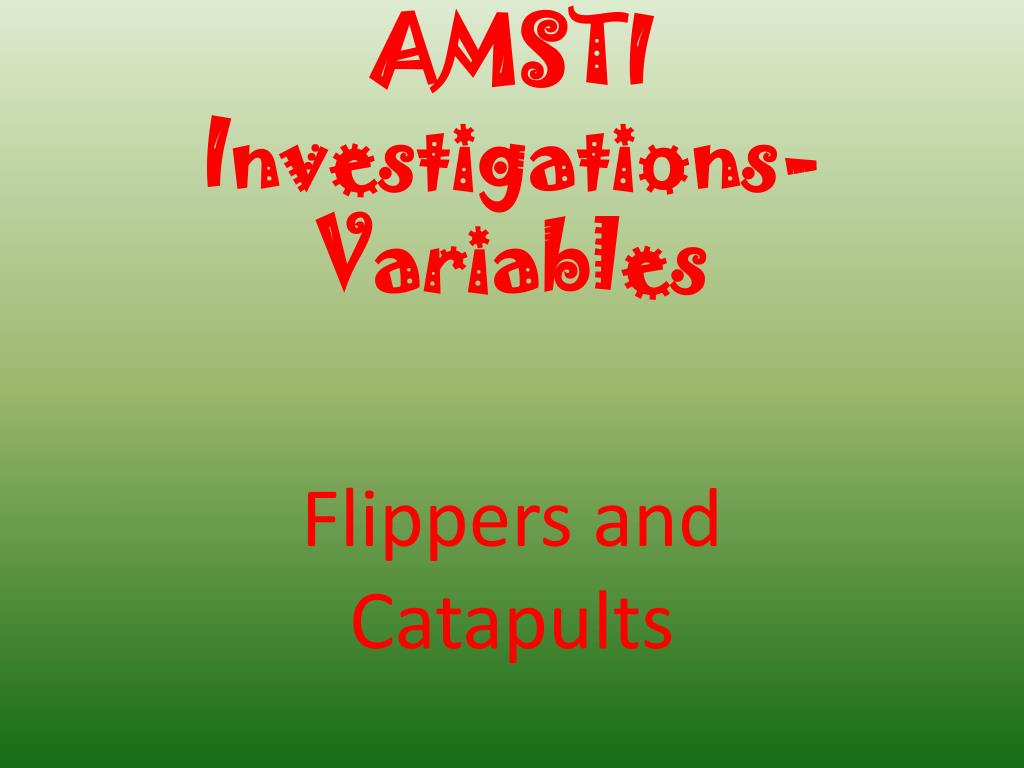 PPT - AMSTI Investigations-Variables PowerPoint Presentation, free ...