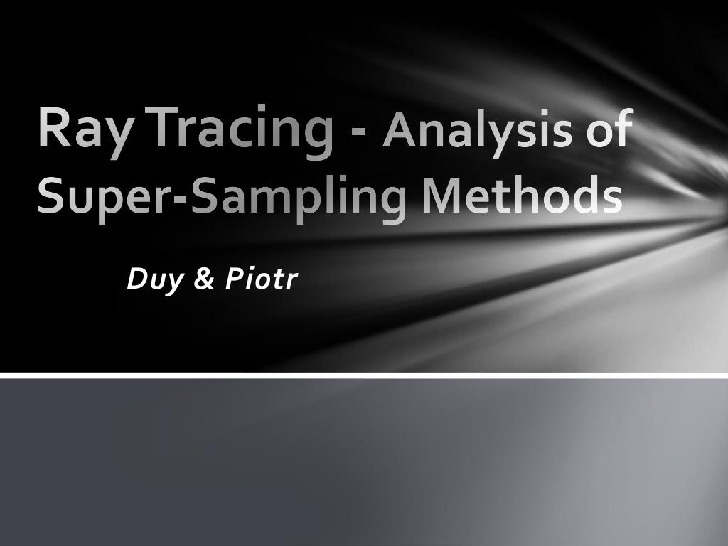 PPT - Ray Tracing - Analysis of Super-Sampling Methods PowerPoint ...