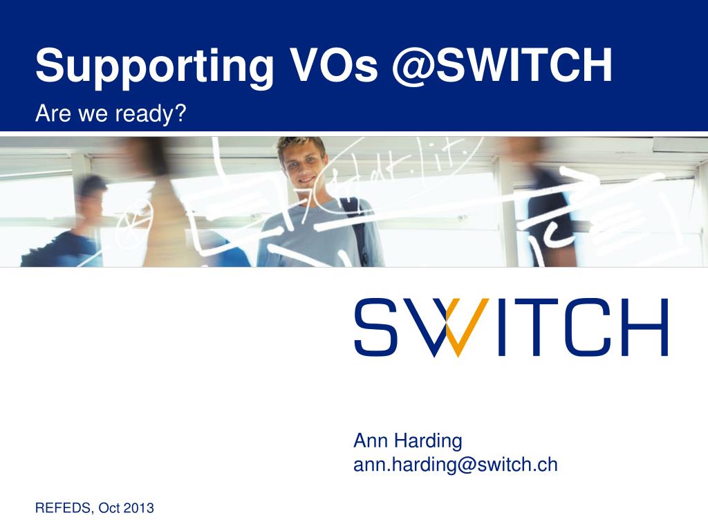 PPT - Supporting VOs @SWITCH PowerPoint Presentation, free download ...