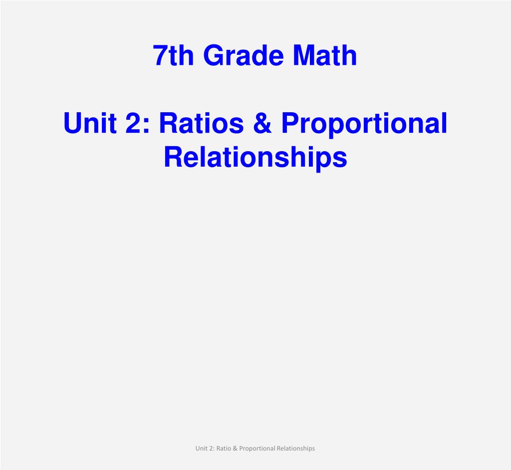 PPT - 7th Grade Math Unit 2: Ratios & Proportional Relationships ...
