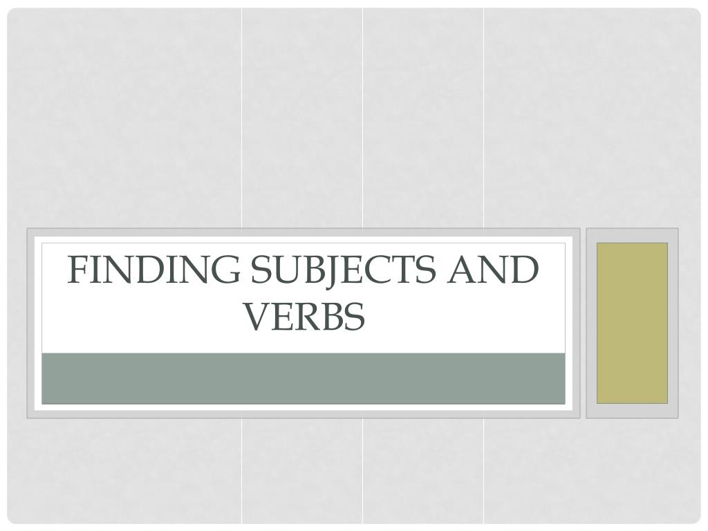 PPT - Finding Subjects and Verbs PowerPoint Presentation, free download ...