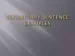 PPT - Vocabulary Sentence Examples PowerPoint Presentation, free ...